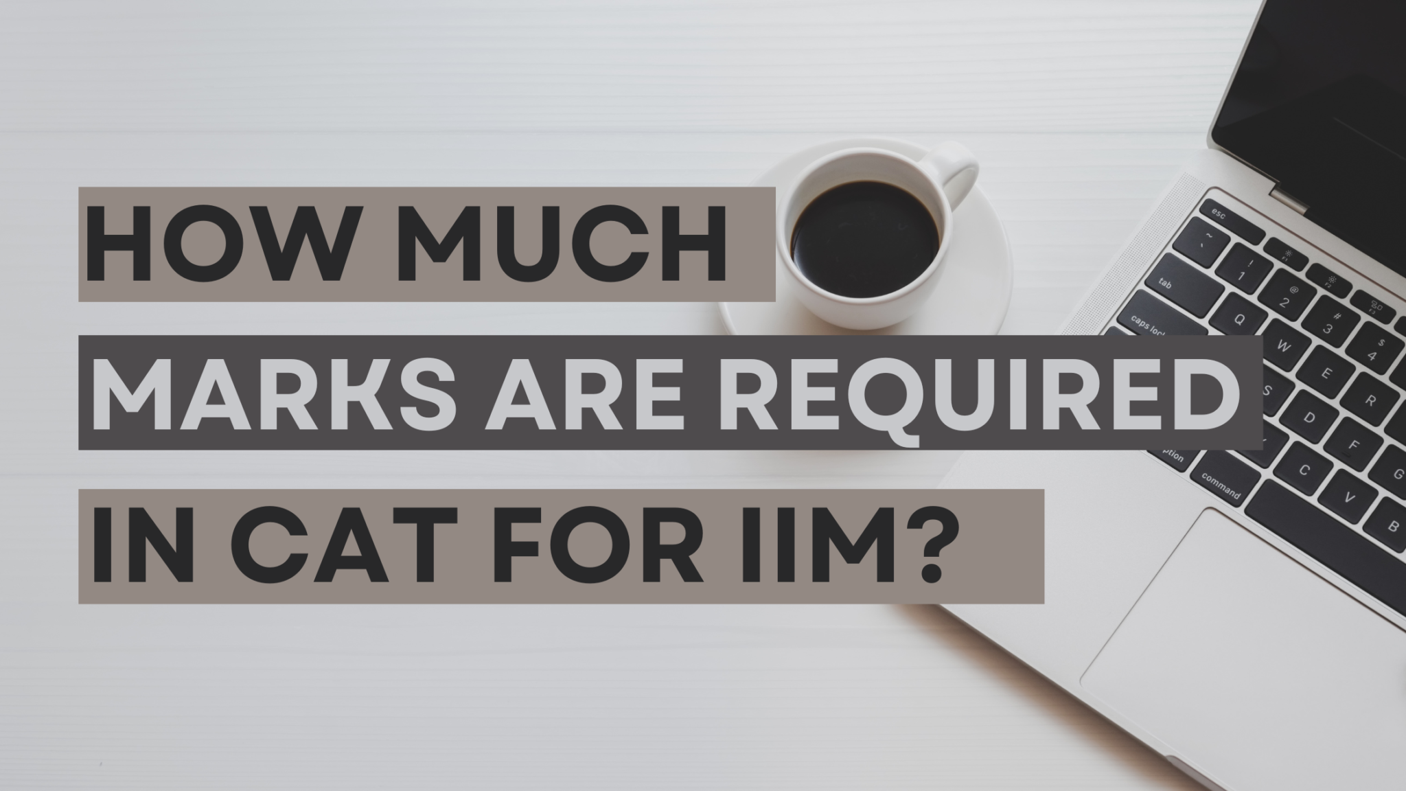 How Much Marks Are Required in CAT for IIM? - Gice Academy